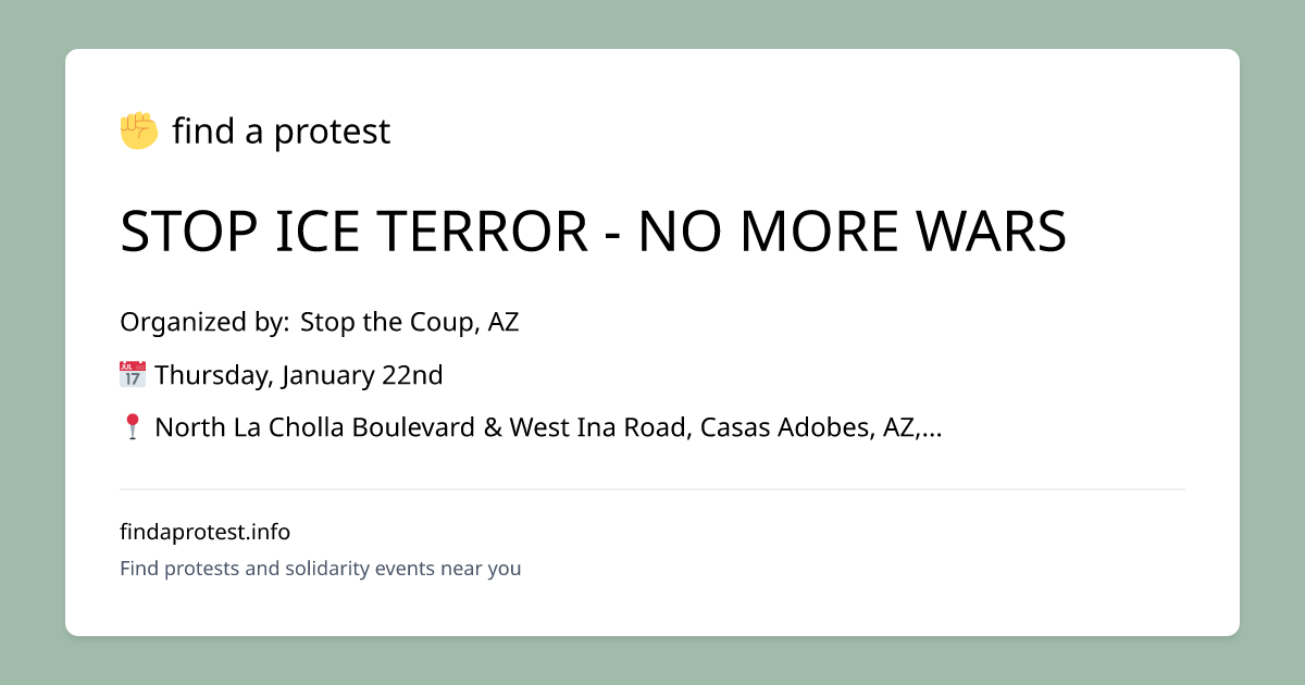 STOP ICE TERROR - NO MORE WARS in Casas Adobes on Thursday