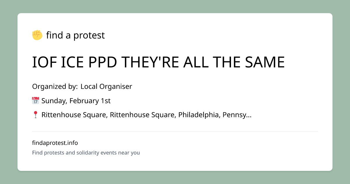 IOF ICE PPD THEY'RE ALL THE SAME in Philadelphia on Sunday